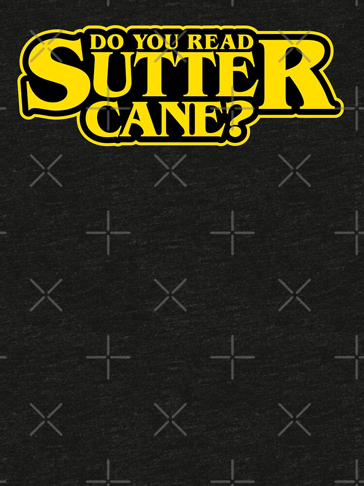 "Do you read Sutter Cane? (In the mouth of madness, John Carpenter) horror book slogan quote ...