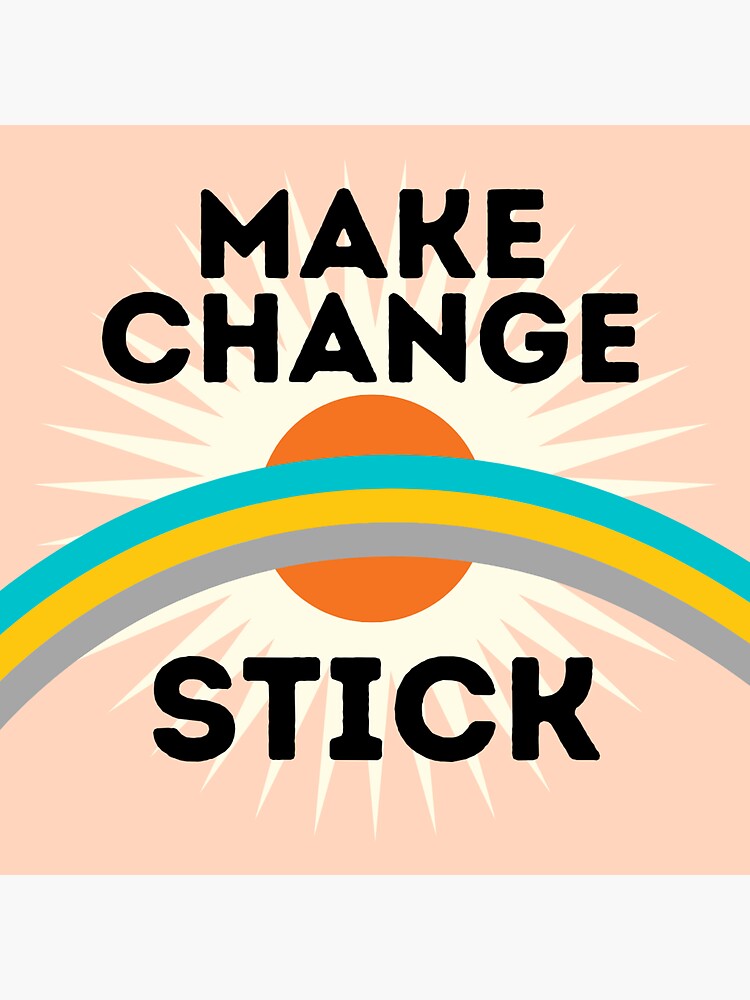 "Make Change Stick" Sticker for Sale by MakeChangeStick | Redbubble