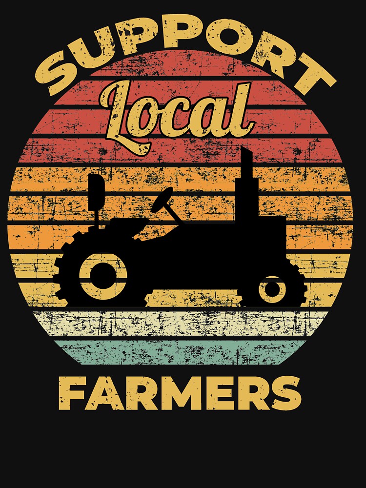 "Support Local Farmers" T-shirt for Sale by Bedesigner | Redbubble ...