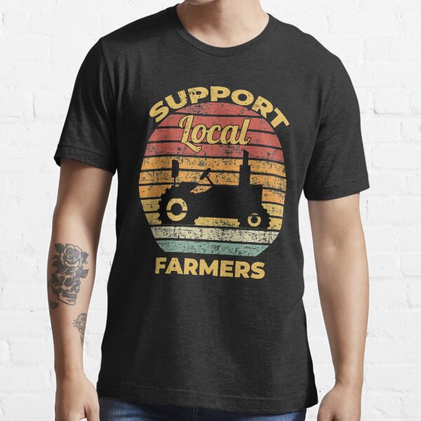 "Support Local Farmers" T-shirt for Sale by Bedesigner | Redbubble ...