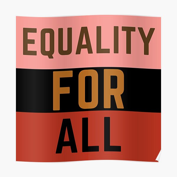 "Equality For All" Poster by Masaw | Redbubble