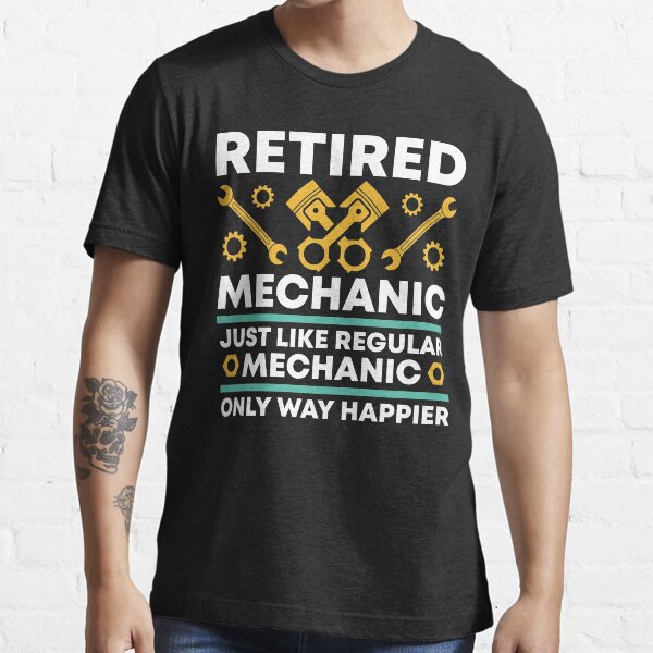 "Funny Happy Retired Mechanic" T-shirt for Sale by livegood | Redbubble ...