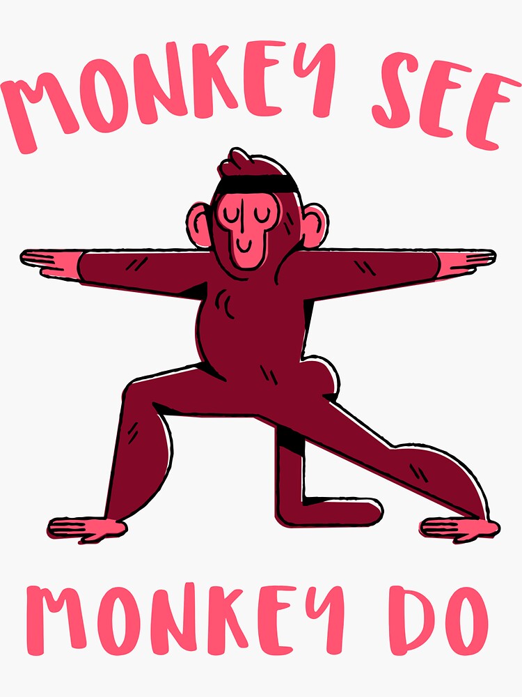 "Monkey See, Monkey Do" Sticker for Sale by xvenz | Redbubble
