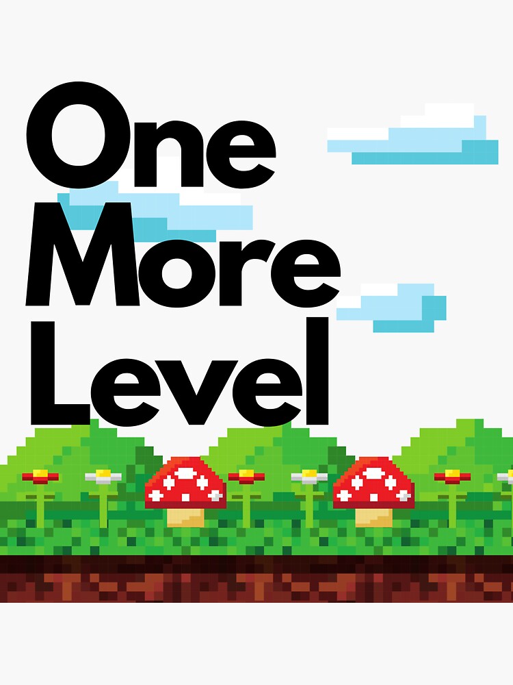 "One More Level" Sticker for Sale by dproc | Redbubble