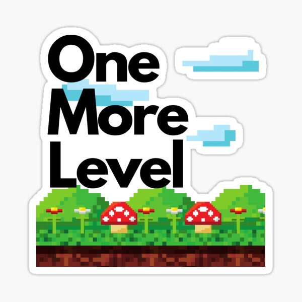 "One More Level" Sticker for Sale by dproc | Redbubble