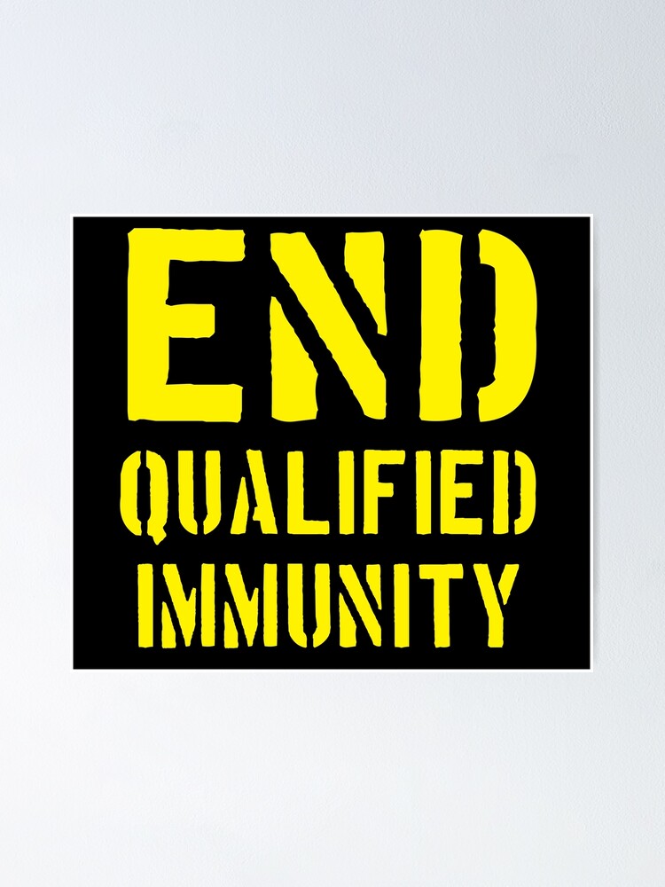"END qualified immunity" Poster for Sale by LucidArt2020 | Redbubble