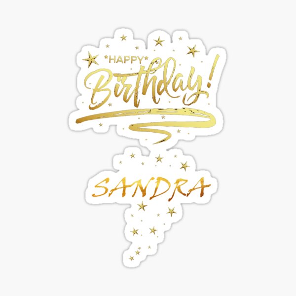 "HAPPY BIRTHDAY SANDRA : Unique & Special Gift that Customs on your ...