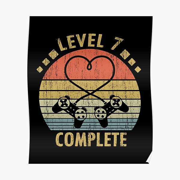 "Level 7 Complete - 7th Wedding Anniversary Gift Video Gamer" Poster by ...