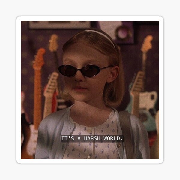 "it's a harsh world" Sticker by emcoe | Redbubble