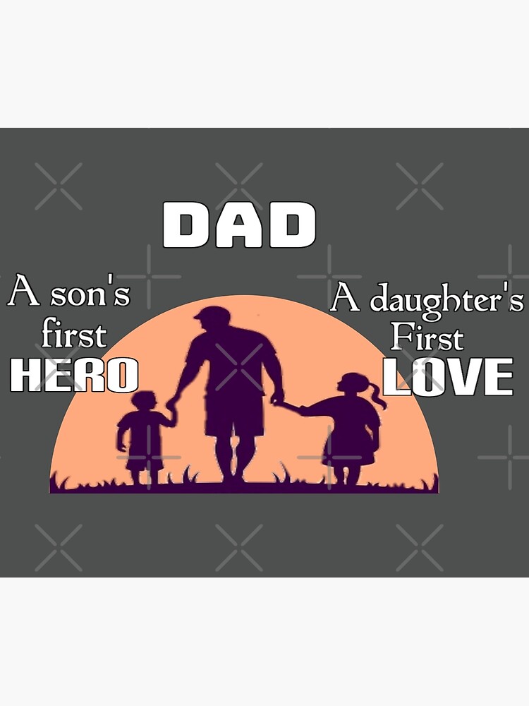 "Dad A Son's First Hero A Daughter's First Love Happy Father's Day Love ...