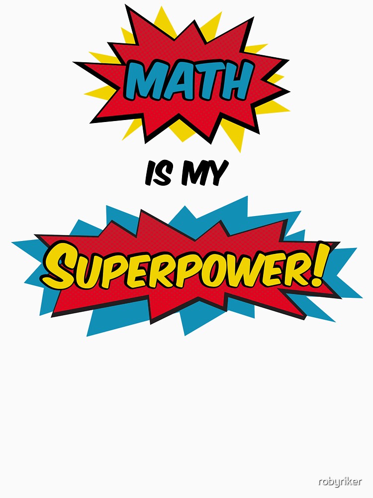 "Math is my Superpower" T-shirt for Sale by robyriker | Redbubble ...