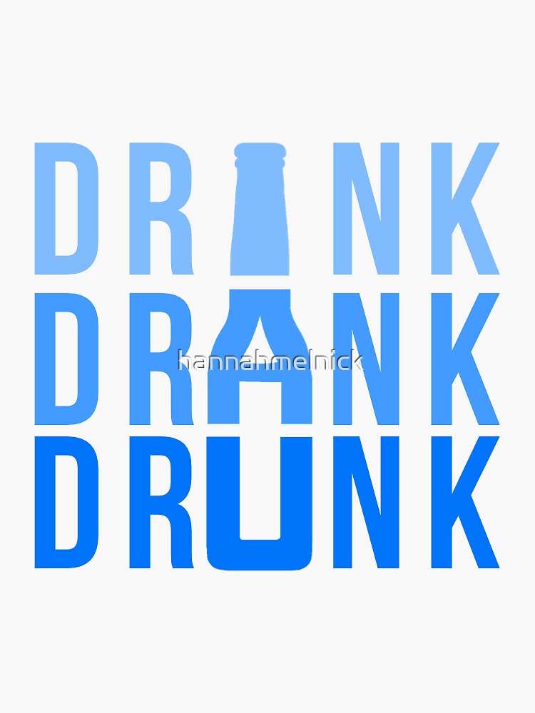 "Drink, Drank, Drunk, blue" Sticker for Sale by hannahmelnick | Redbubble