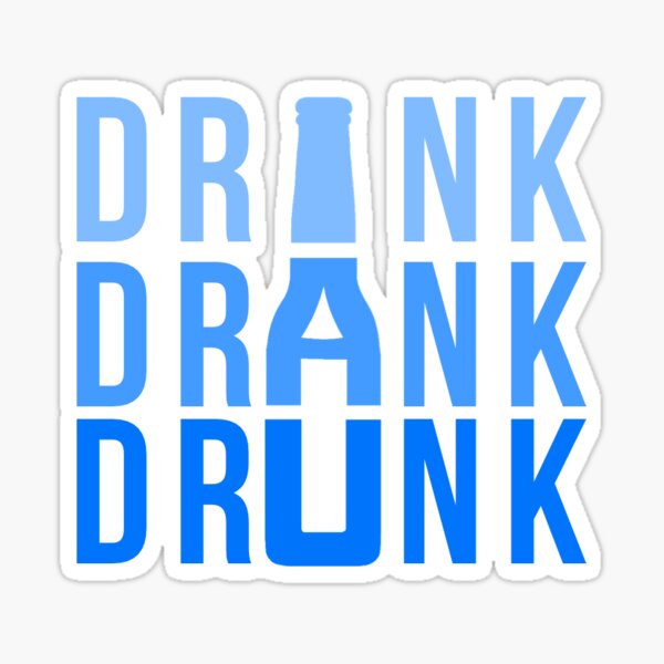 "Drink, Drank, Drunk, blue" Sticker for Sale by hannahmelnick | Redbubble