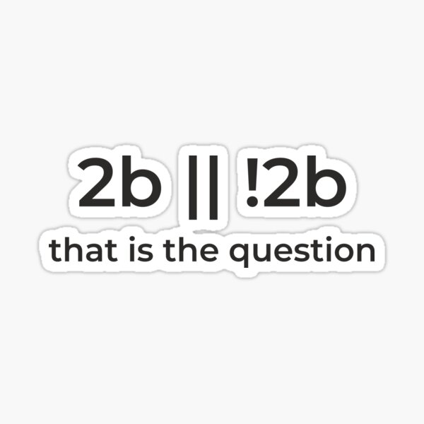 "Programming 2b || !2b question" Sticker for Sale by wanc-designs ...