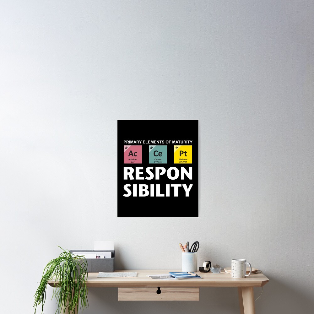 "Accept Responsibility | Primary Elements Of Maturity" Poster by ...