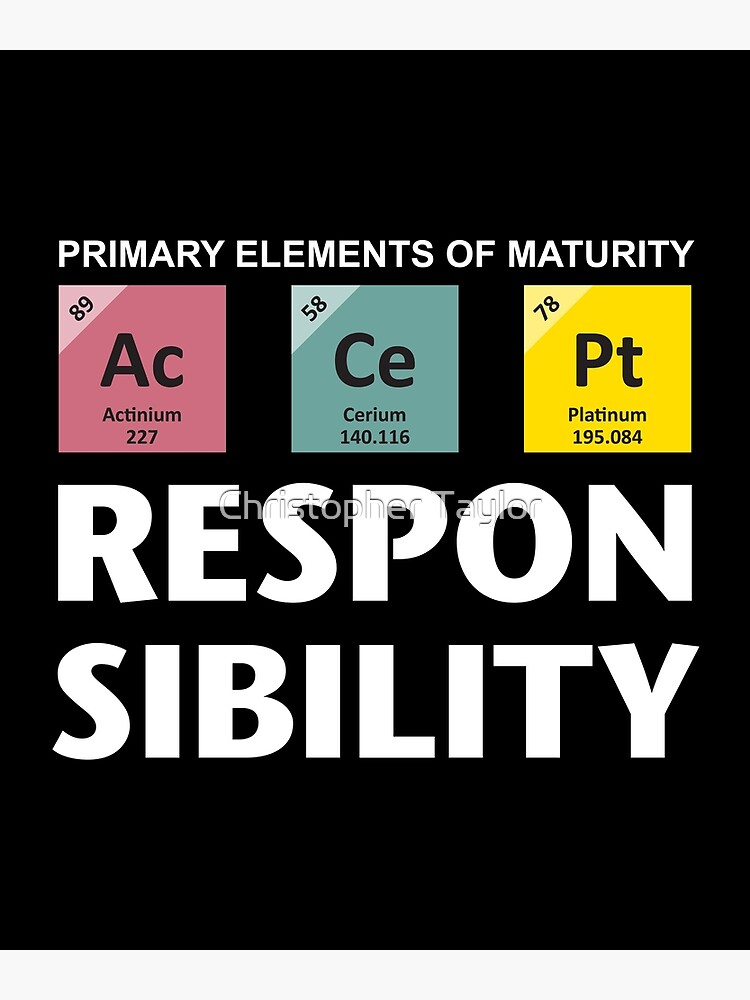 "Accept Responsibility | Primary Elements Of Maturity" Poster by ...