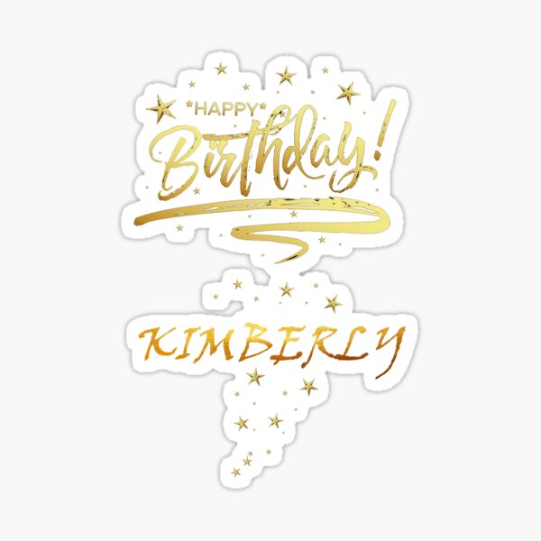 "HAPPY BIRTHDAY KIMBERLY : Unique & Special Gift that Customs on your ...