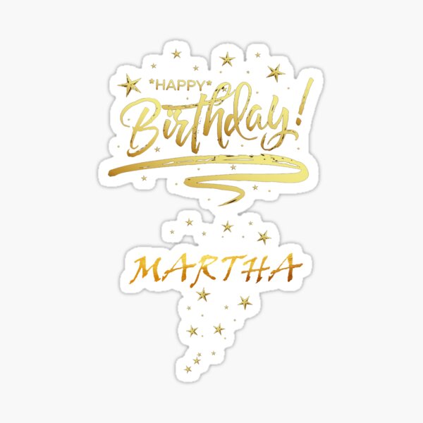 "HAPPY BIRTHDAY MARTHA : Unique & Special Gift that Customs on your ...