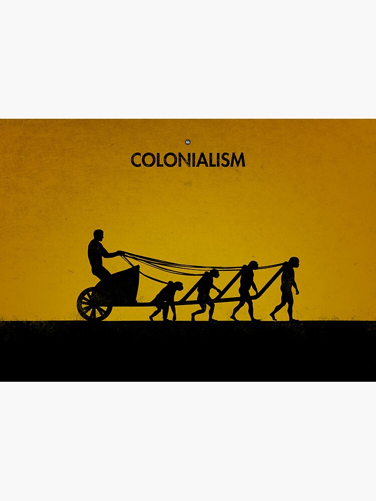 "99 Steps of Progress - Colonialism" Poster for Sale by maentis | Redbubble