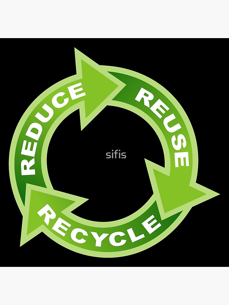 "Reduce Reuse Recycle Circle" Poster by sifis | Redbubble
