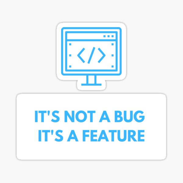 "Its Not a Bug its a Feature" Sticker for Sale by CrystalCrush | Redbubble
