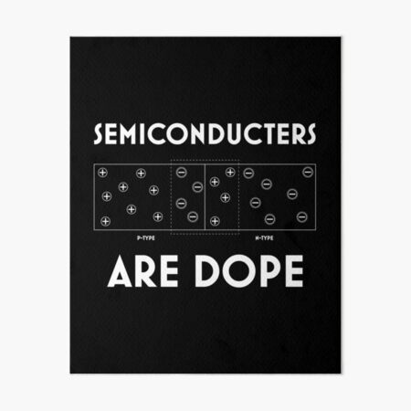 "Funny Semiconductors Are Dope PN Junction Semiconductor graphic" Art ...