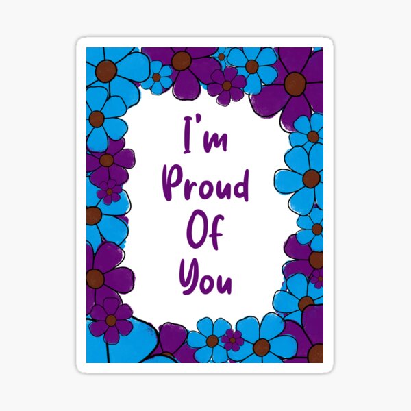 "Blue Purple Flowers Proud of You " Sticker for Sale by NoviMullins ...