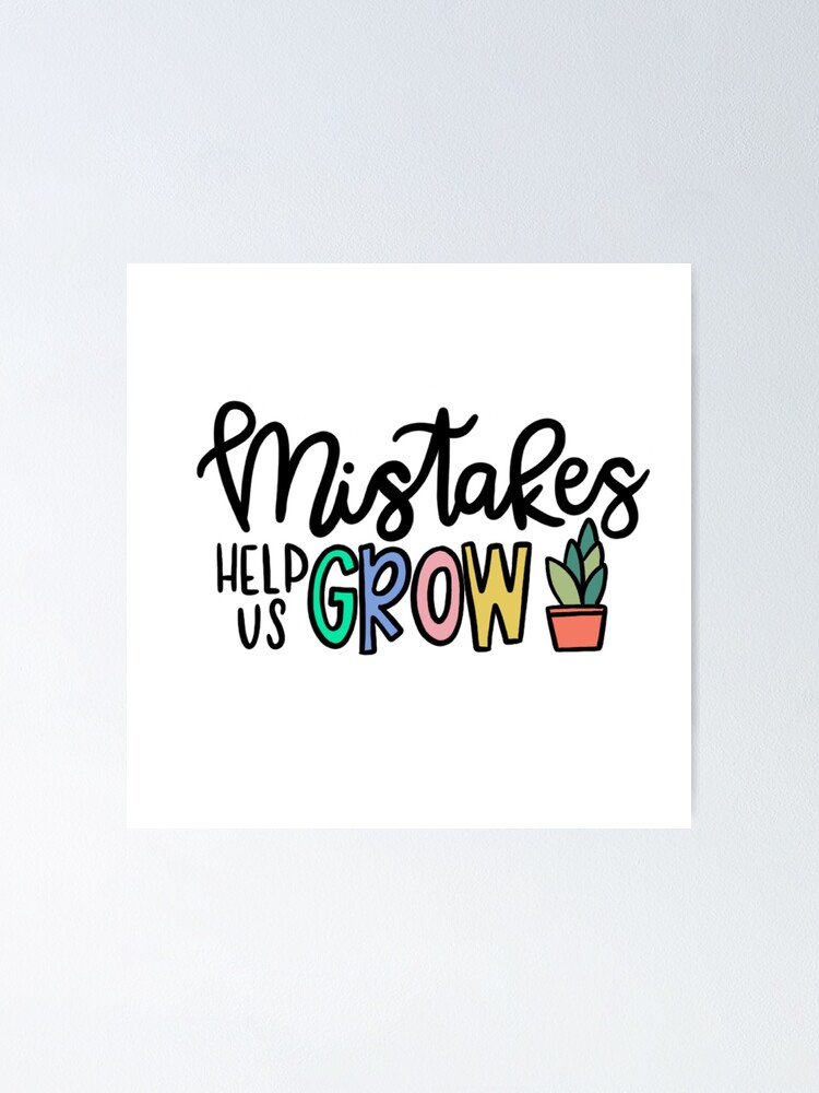 "Mistakes Help us Grow " Poster for Sale by Direction by Design | Redbubble