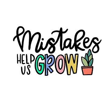 "Mistakes Help us Grow " Sticker for Sale by tothcatt | Redbubble