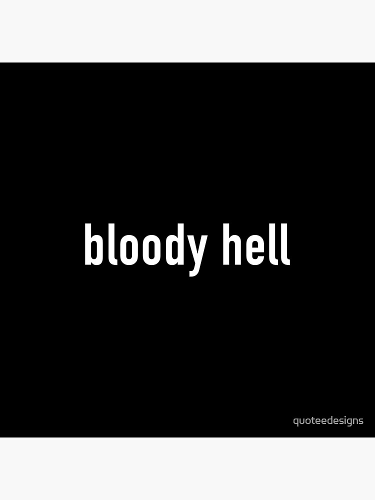 Bloody Hell Black Poster By Quoteedesigns Redbubble bloody-hell-black-poster-by-quoteedesigns-redbubble