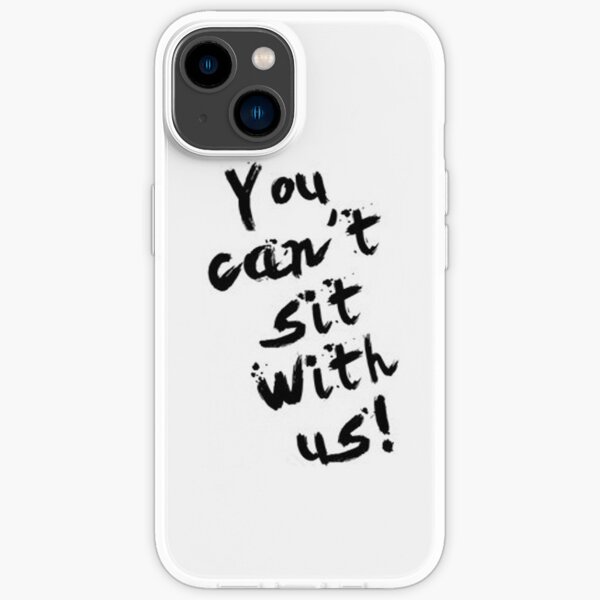 "Mean Girls: "You cant sit with us" - Iphone Case " iPhone Case for Sale by sullat04 | Redbubble
