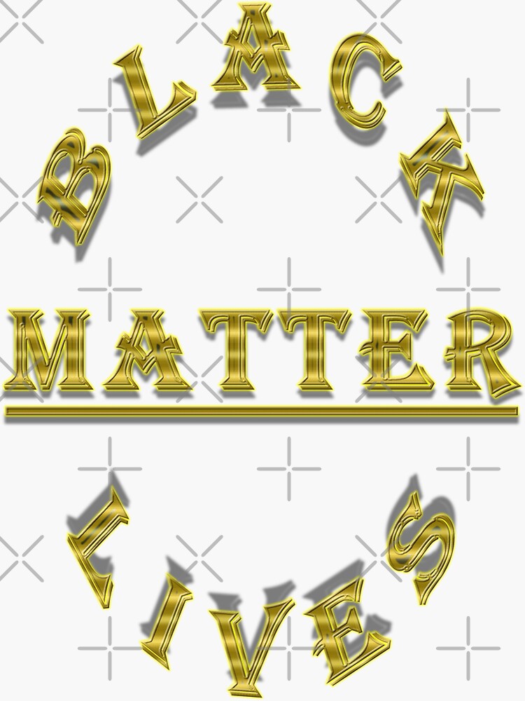 "BLM - Black Lives Matter Supporter - Gold Letters and Clear Background ...