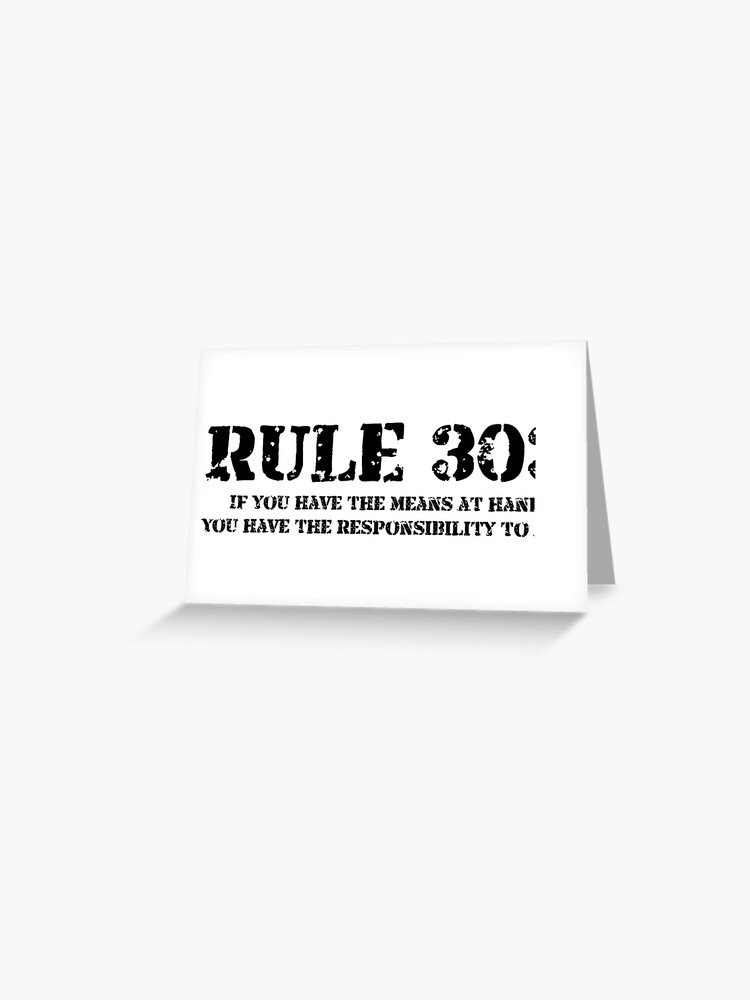 "Rule 303 If You Have The Means At Hand..." Greeting Card for Sale by ...