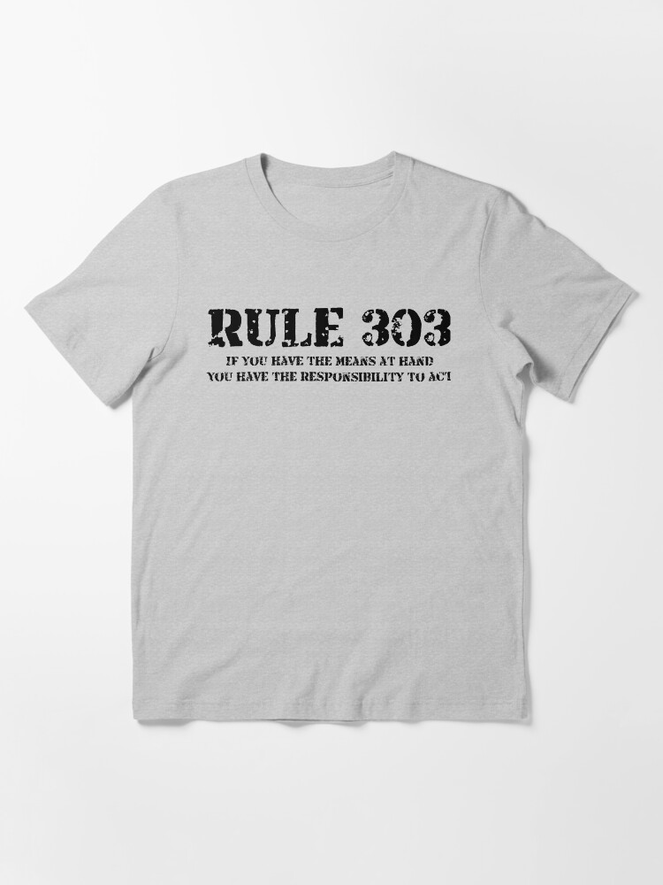 "Rule 303 If You Have The Means At Hand..." T-shirt for Sale by ...