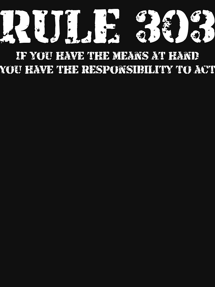"Rule 303 If You Have The Means At Hand..." T-shirt for Sale by ...