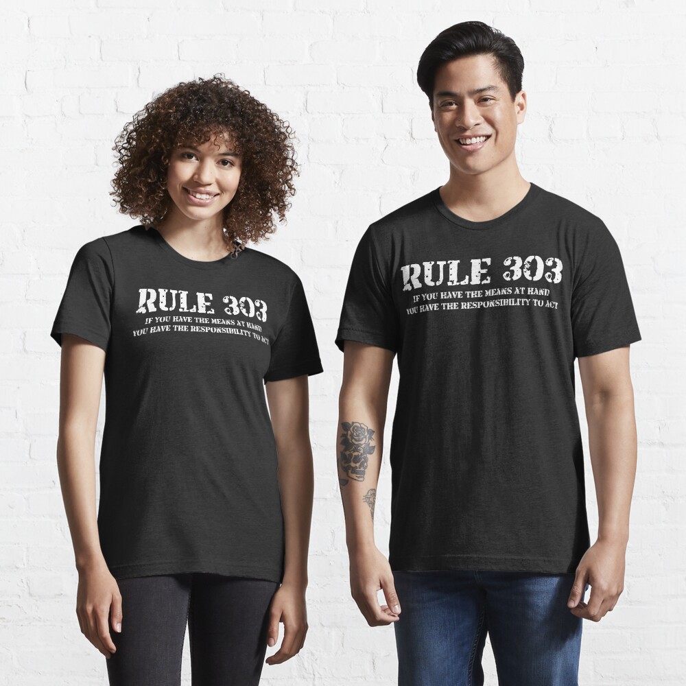 "Rule 303 If You Have The Means At Hand..." T-shirt for Sale by ...