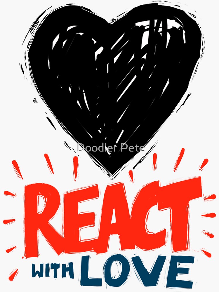 "REACT WITH LOVE" Sticker by petejarvis | Redbubble