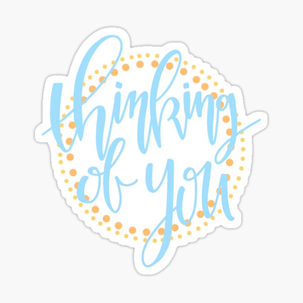 Thinking Of You Stickers | Redbubble