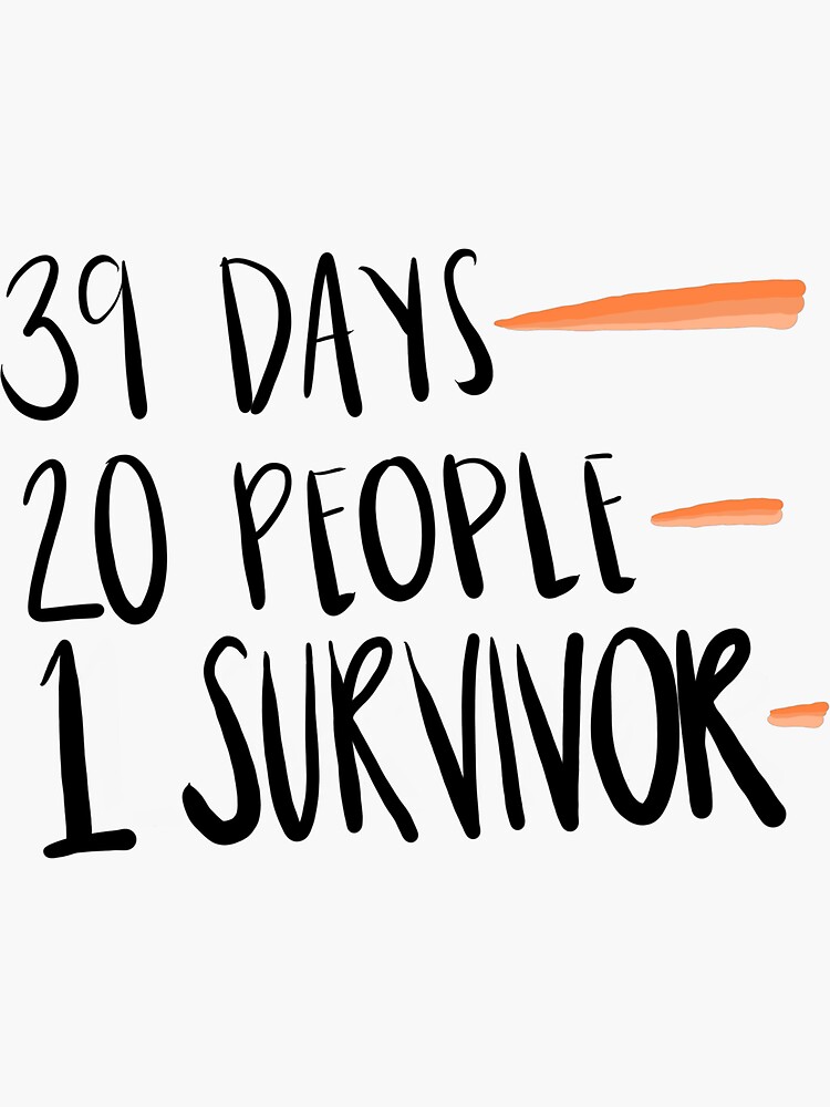 "39 days, 20 people, 1 survivor" Sticker by kaliburke | Redbubble