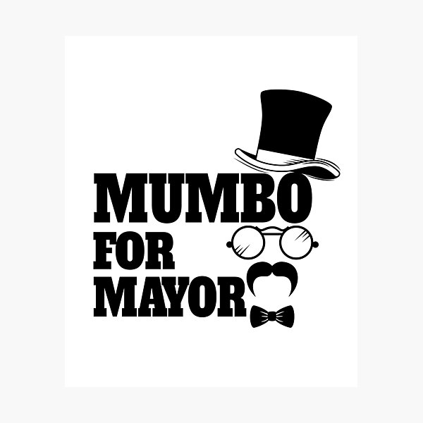 Mumbo For Mayor Funny Photographic Prints | Redbubble