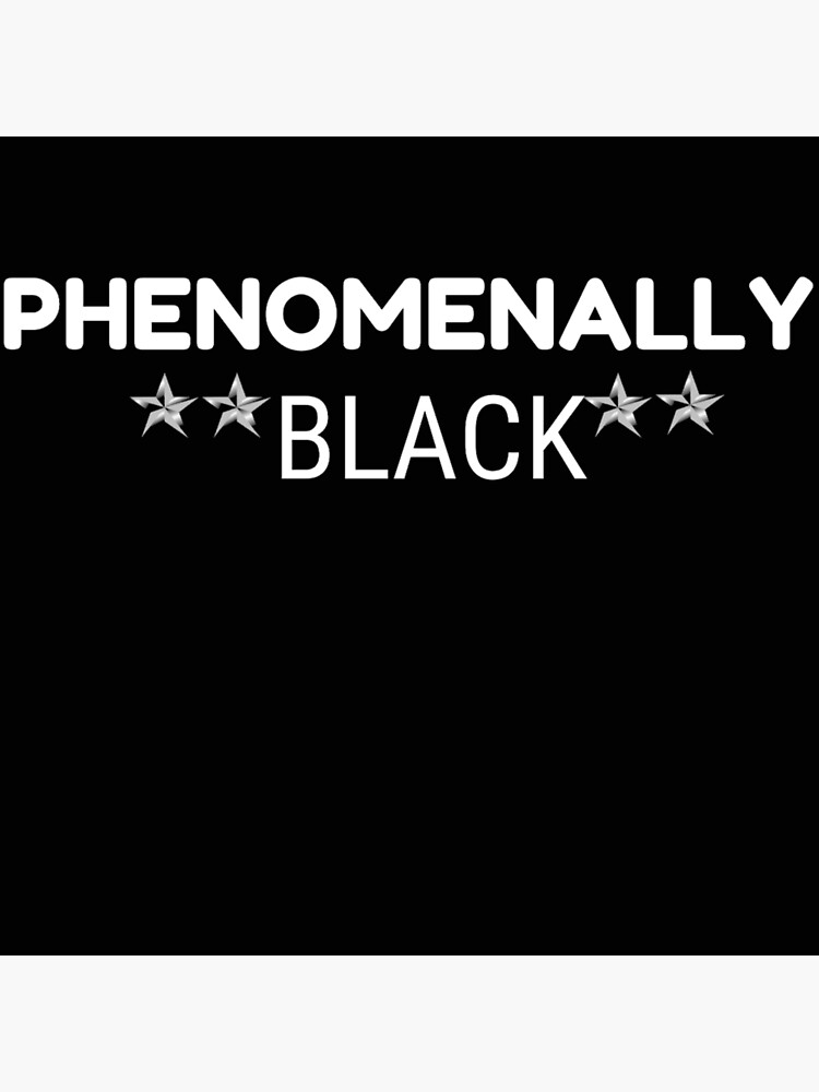 "Phenomenally Black" Poster by Masaw | Redbubble