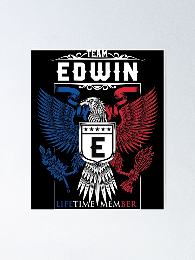 "Team Edwin Lifetime Member | Edwin Surname" Poster for Sale by ntpjxcp ...