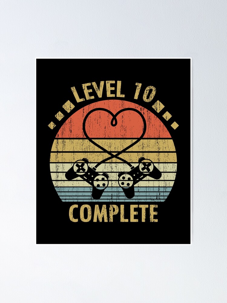 "Level 10 Complete - 10th Wedding Anniversary Gift Video Gamer" Poster ...
