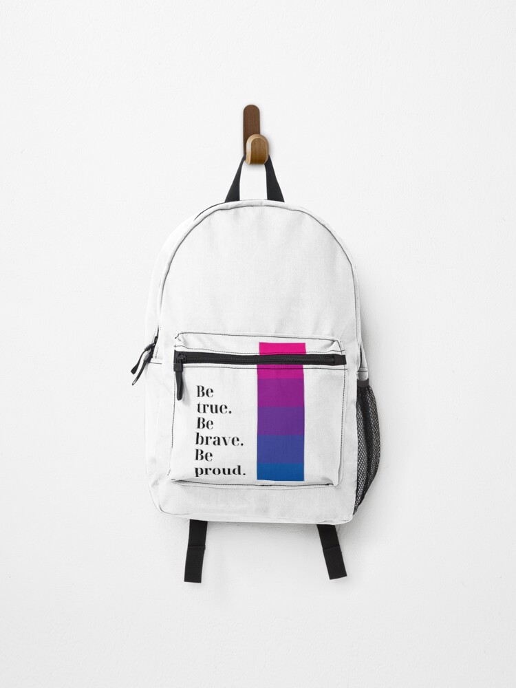 "Be true. Be brave. Be proud." Backpack for Sale by Hello My Name Is ...