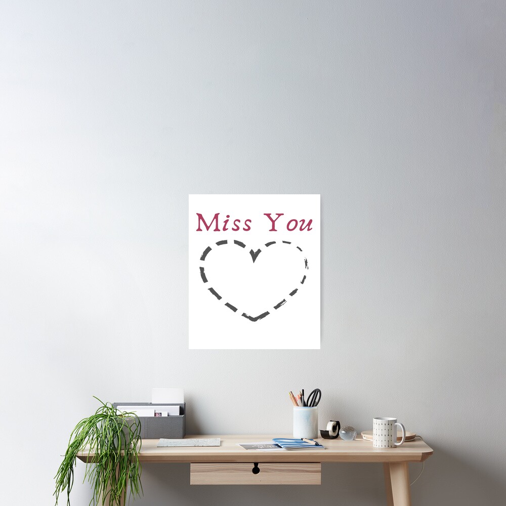 "miss you" Poster by MarkieArts | Redbubble