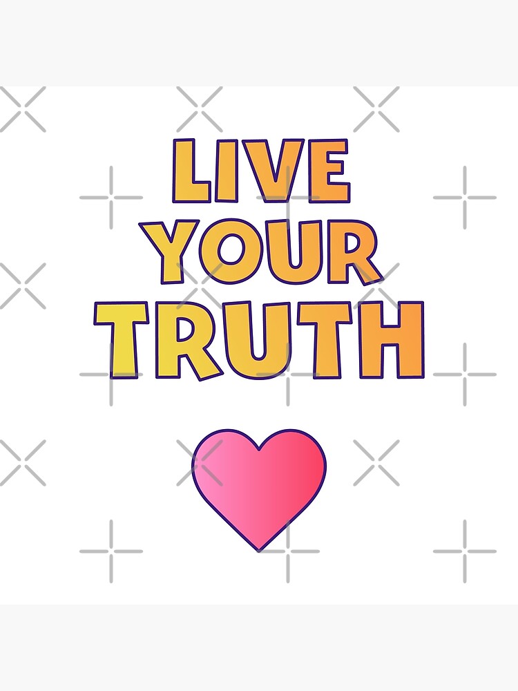 "Live Your Truth" Poster by ItsNikkiArts | Redbubble