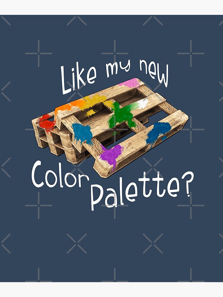 "Like My New Color-Palette? Funny Artsy Painter Artist Humor" Poster ...