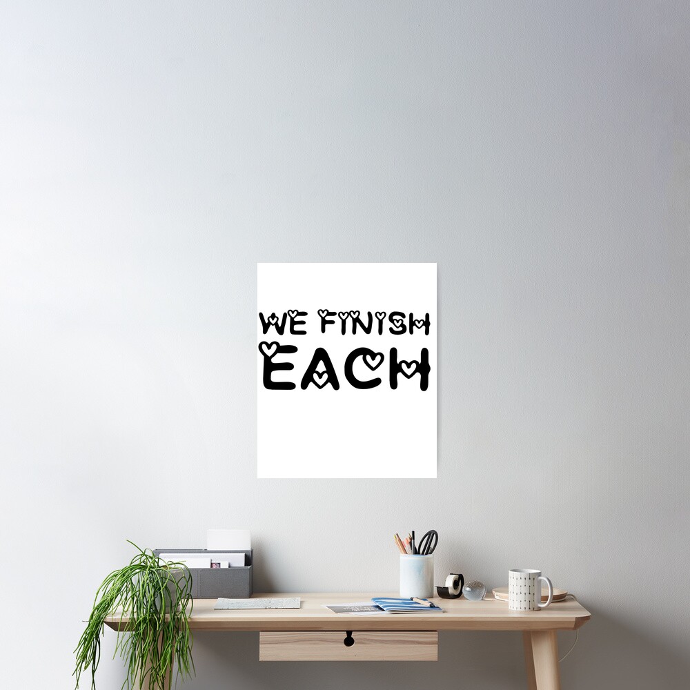 "We Finish Each Others Sentences First" Poster for Sale by itismimi ...