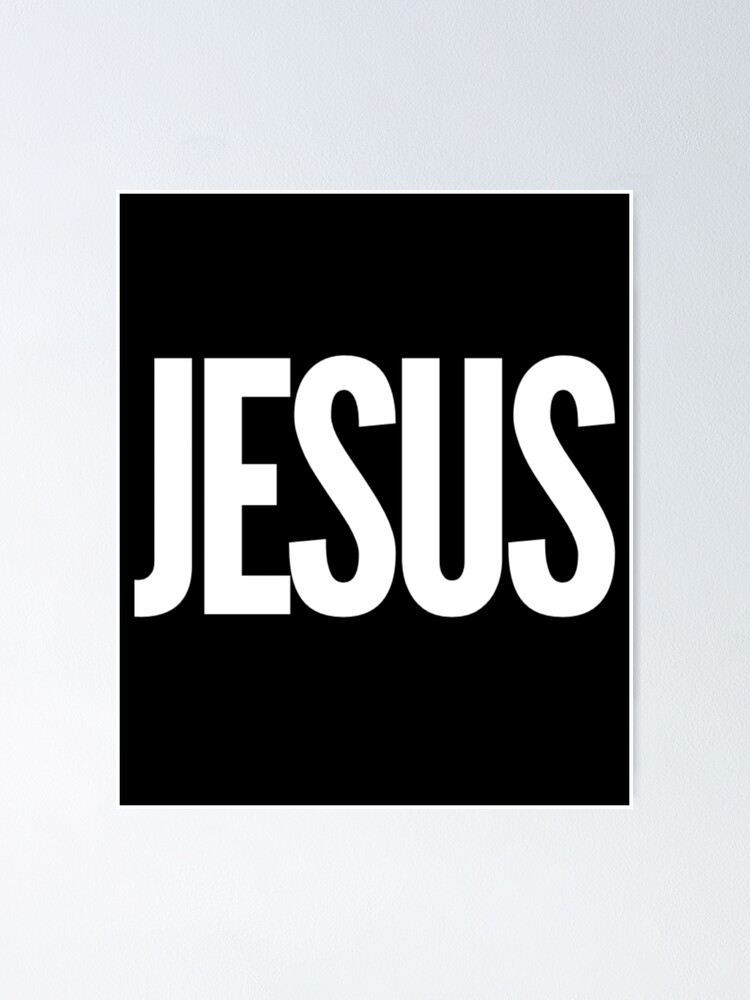 "Jesus in White Bold and Big Letters " Poster for Sale by bugtalk ...