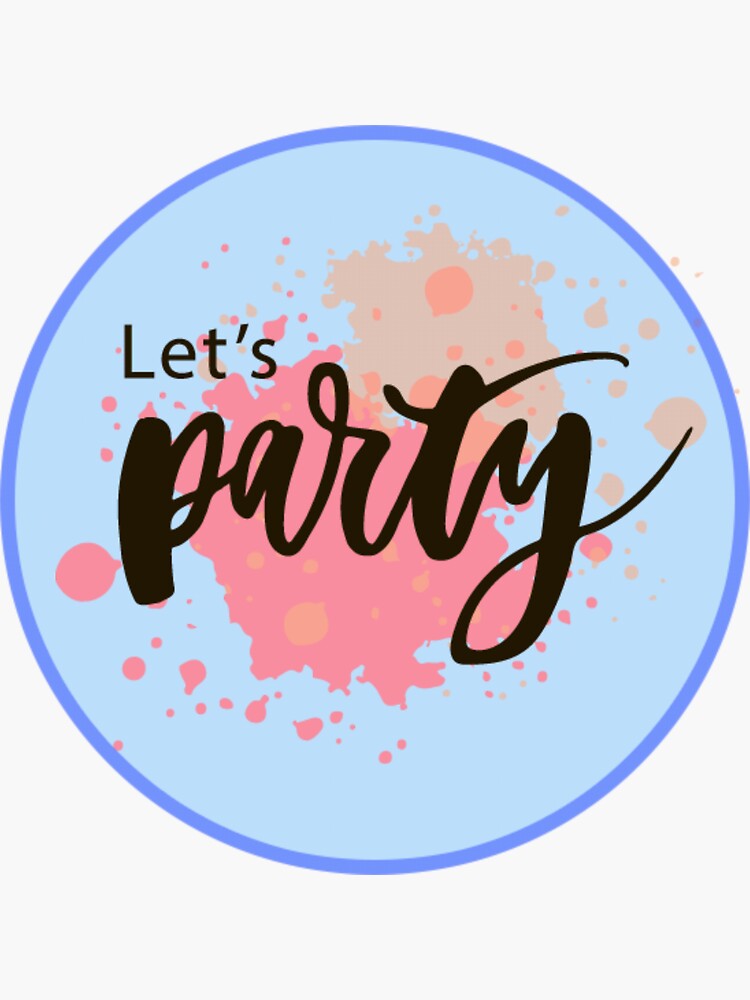 "let"s party" Sticker for Sale by hmmedia | Redbubble